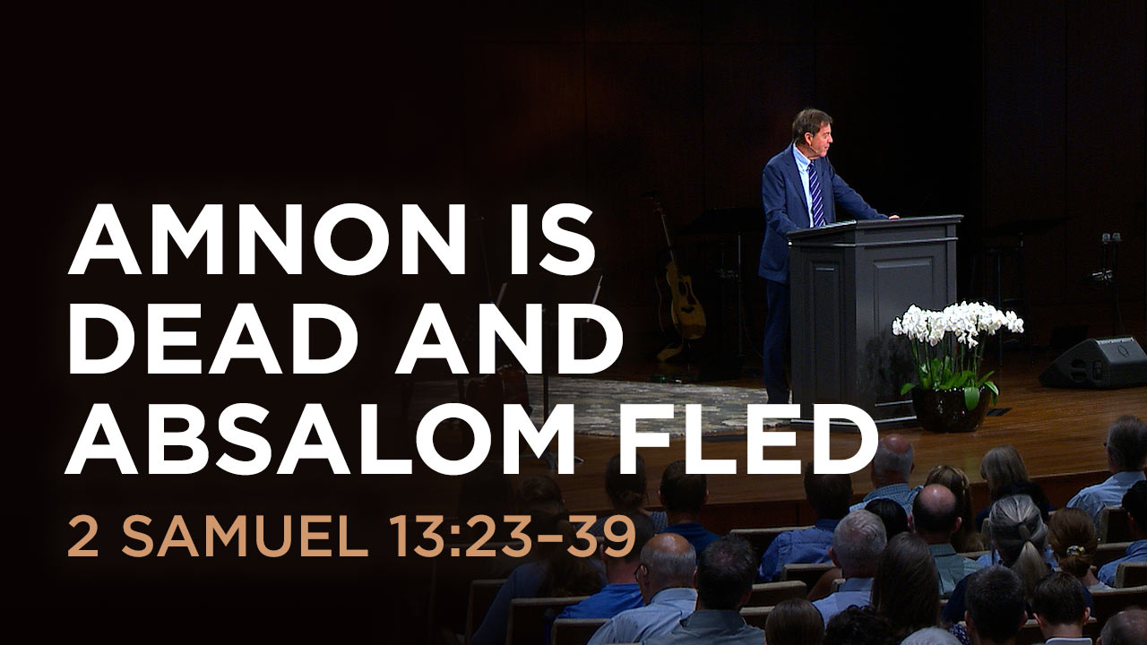 Amnon Is Dead and Absalom Fled - Archive - Truth For Life