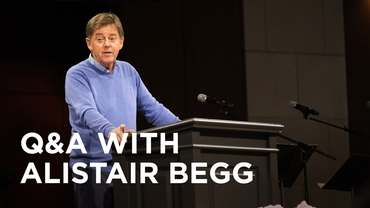 Q and A with Alistair Begg (Basics 2023) - Archive - Truth For Life