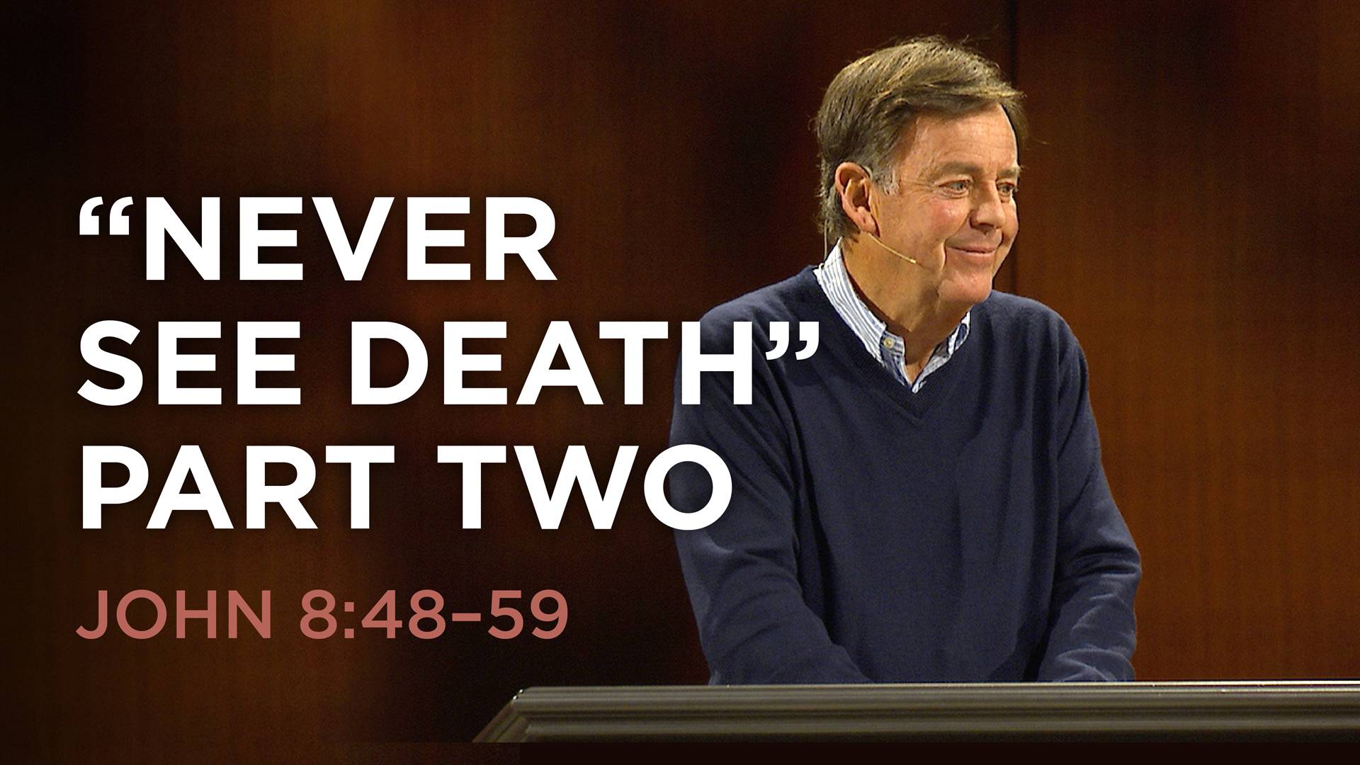 “Never See Death” — Part Two - Archive - Truth For Life
