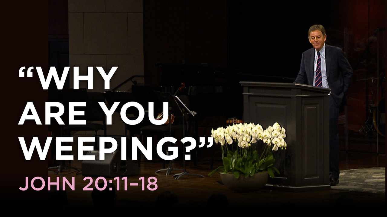 “Why Are You Weeping?” - Archive - Truth For Life