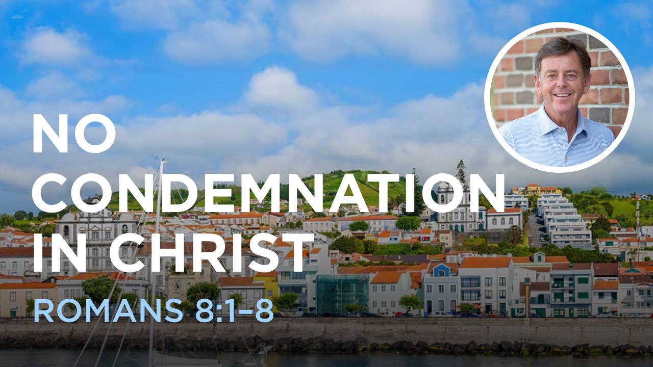 No Condemnation in Christ - Archive - Truth For Life