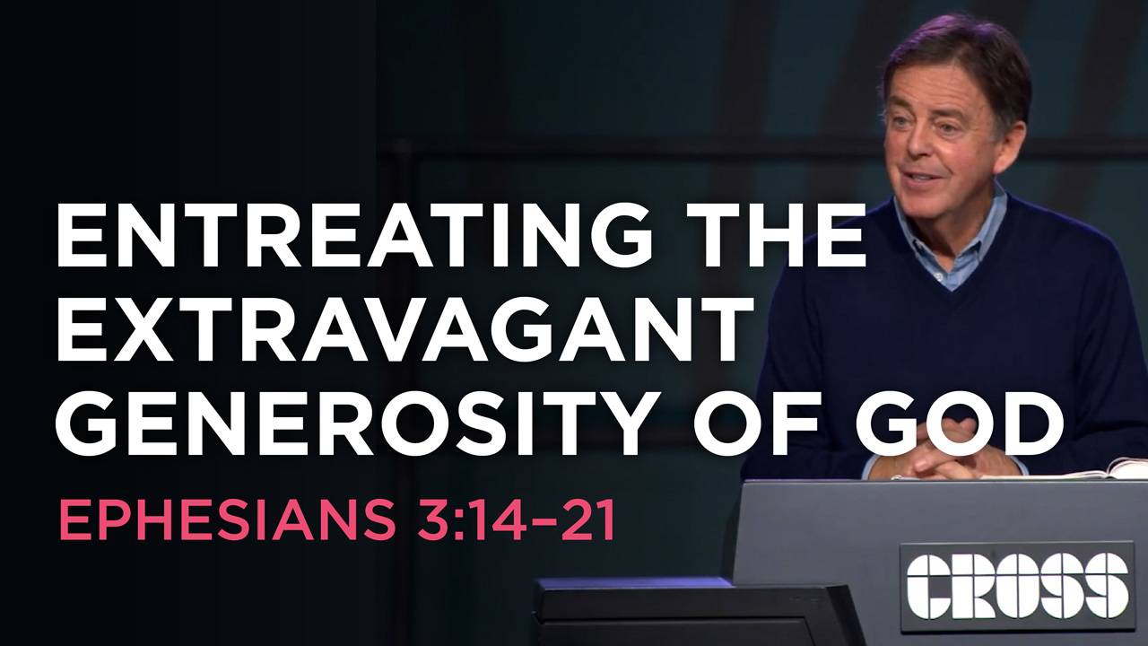 Entreating the Extravagant Generosity of God - Archive - Truth For Life