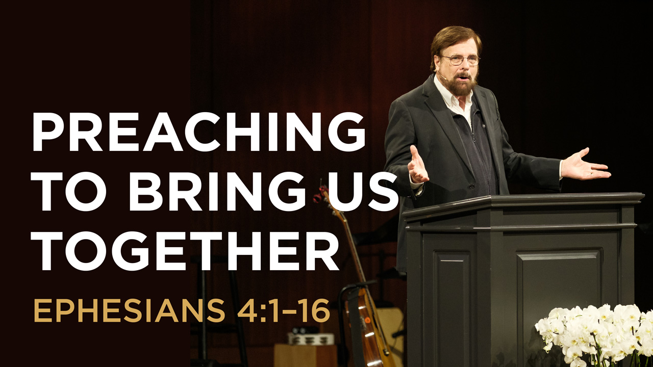 Preaching to Bring Us Together - Archive - Truth For Life